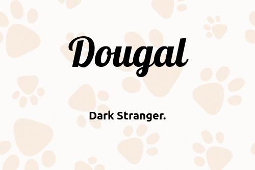 Dougal 🐶 - Dog Name Meaning & Popularity | PupNames.com™